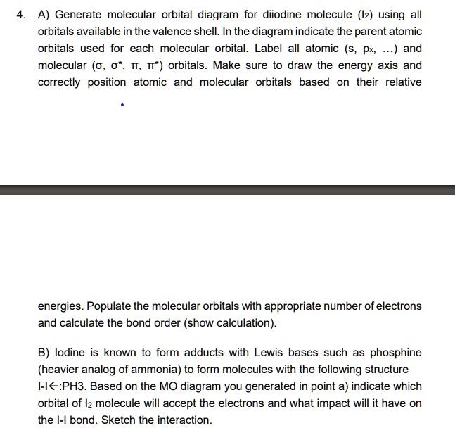 SOLVED: 4. A Generate molecular orbital diagram for diiodine molecule ...
