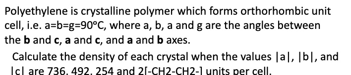 SOLVED: Polyethylene is a crystalline polymer which forms an ...