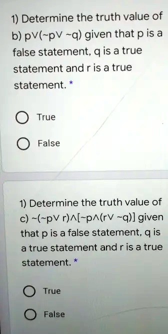 Determine the truth value of b) p v ( p V q) given that p is a false ...
