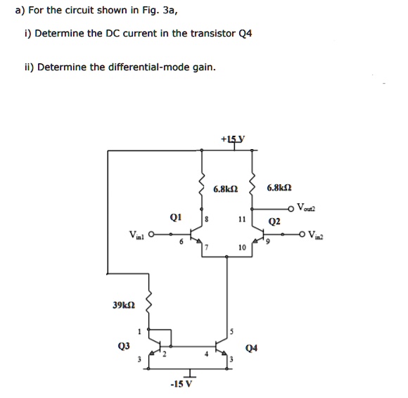 SOLVED: a) For the circuit shown in Fig: i) Determine the DC current in the transistor Q4. ii ...