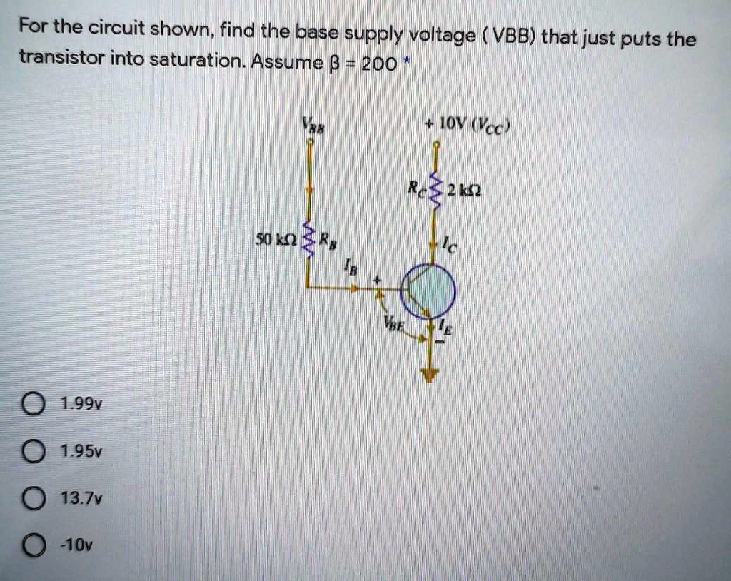 SOLVED: For the circuit shown, find the base supply voltage (VBB) that ...