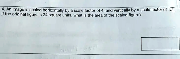 SOLVED: 4. An image is scaled horizontally by a scale factor of 4, and ...