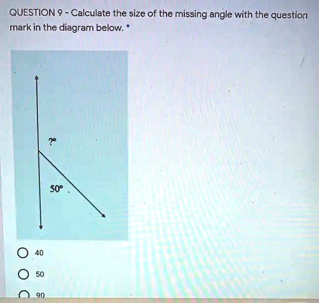 SOLVED: QUESTION 9 Calculate the size of the missing angle with the question mark in the diagram ...