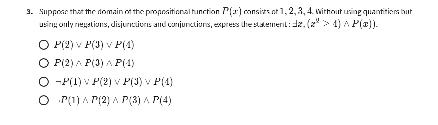 SOLVED: 3. Suppose that the domain of the propositional function P() consists of 1, 2, 3, 4 ...