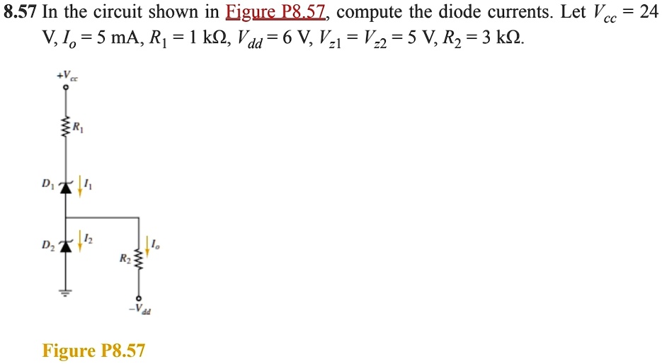 SOLVED: 8.57 In the circuit shown in Figure P8.57, compute the diode ...