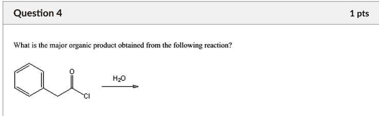 SOLVED: What is the major organic product obtained from the following reaction? Question 4 1 pt ...