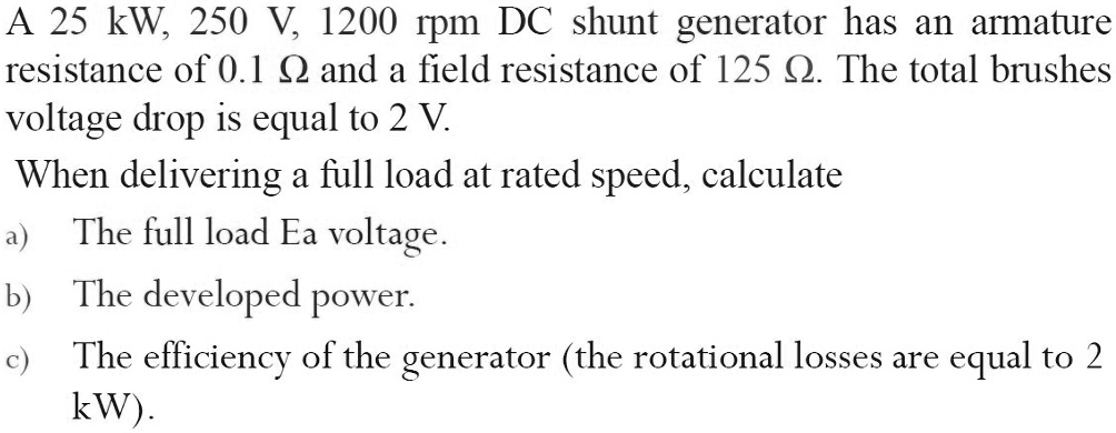 SOLVED: A 25 kW, 250 V, 1200 rpm DC shunt generator has an armature ...