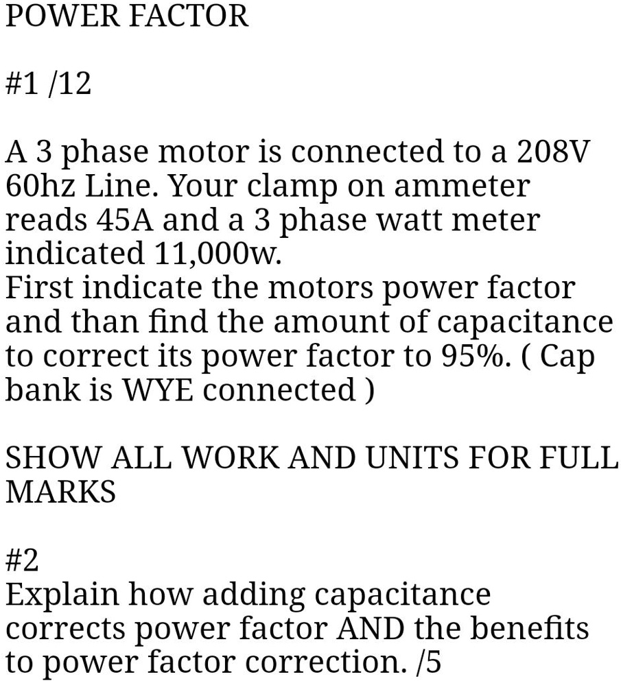 POWER FACTOR #1/12 A 3 phase motor is connected to a 208V 60hz Line ...
