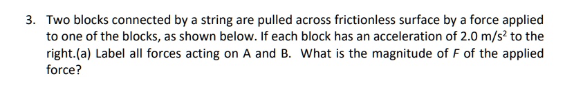 two blocks connected by a string are pulled across frictionless surface by a force applied to ...