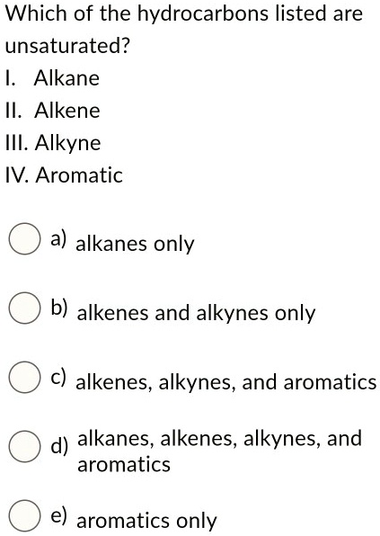SOLVED: Which of the hydrocarbons listed are unsaturated? Alkane IL ...