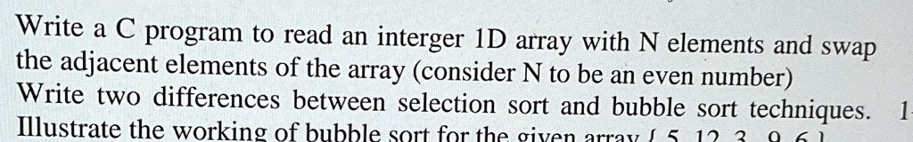 Solved Write A C Program To Read An Interger 1d Array With N Elements And Swap The Adjacent 6121