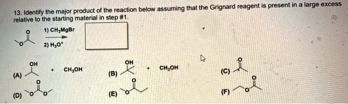 SOLVED: Reaction below assuming that the Grignard reagent is present in ...