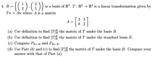 SOLVED: Texts: 4.B = v1, v2 is a basis of R2. T: R2 -> R is a linear ...