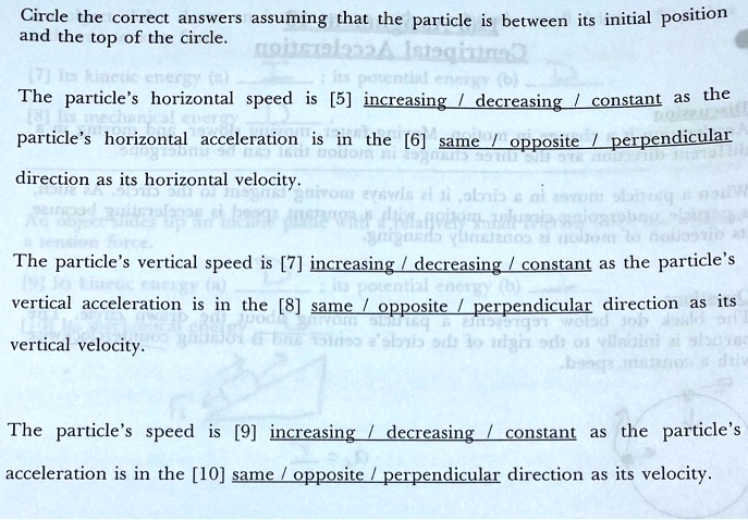 Circle the correct answers assuming that the particle is between its ...