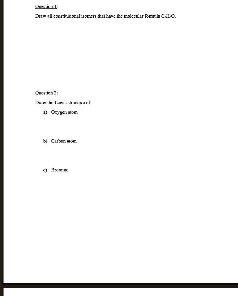 SOLVED: Question 1: Draw all constitutional isomers that have the ...