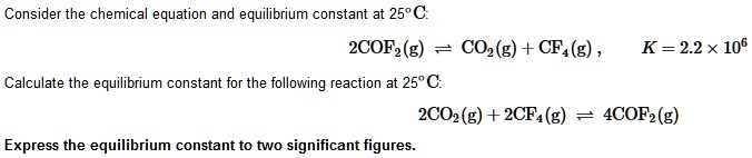 Solved Consider The Chemical Equation And Equilibrium Constant At 25Â