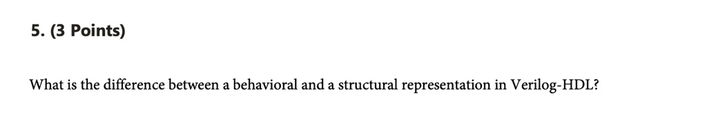 Solved What Is The Difference Between A Behavioral And A Structural Representation In Verilog Hdl