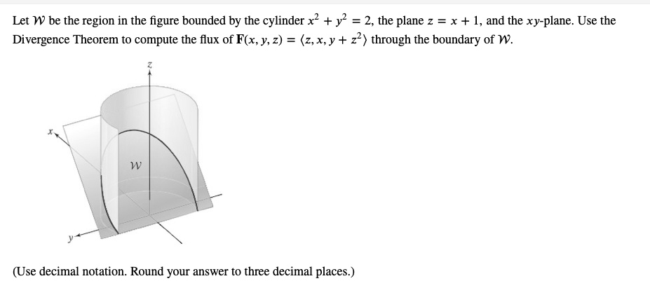 SOLVED: Let W be the region in the figure bounded by the cylinder x^2 ...