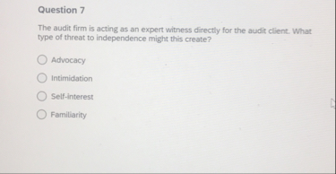 Question 7 The audit firm is acting as an expert witness directly for ...