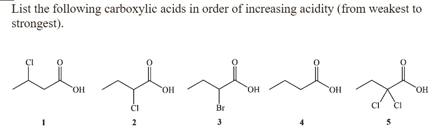 SOLVED: List the following carboxylic acids in order of increasing acidity (from weakest to ...