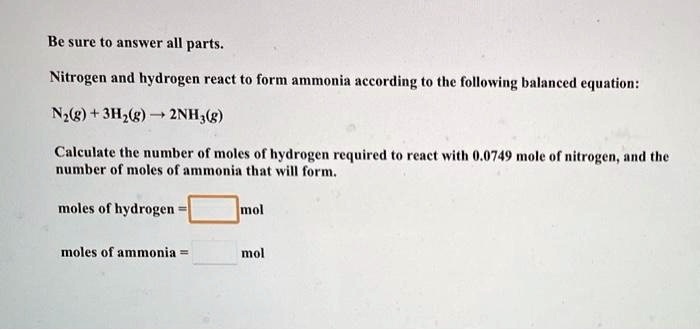 SOLVED: Nitrogen and hydrogen react to form ammonia according to the following balanced equation ...
