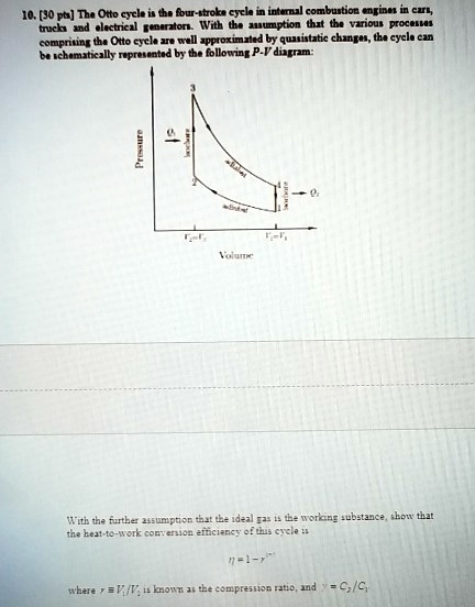 10. [30 pts] The Otto cycle is the four-stroke cycle in internal ...