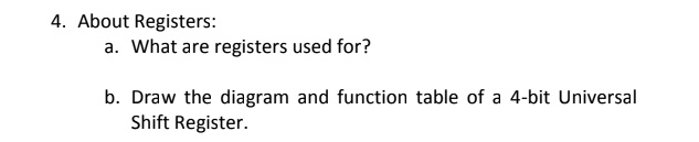 4. About Registers: a. What are registers used for? b. Draw the diagram ...