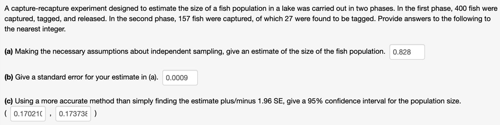 a capture recapture experiment designed to estimate the size of a fish ...