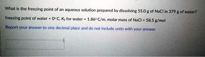 SOLVED:What is the freezing point of an aqueous solution prepared by ...