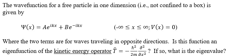 Solvedthe Wavefunction For A Free Particle In One Dimension Ie Not Confined To Box Is 