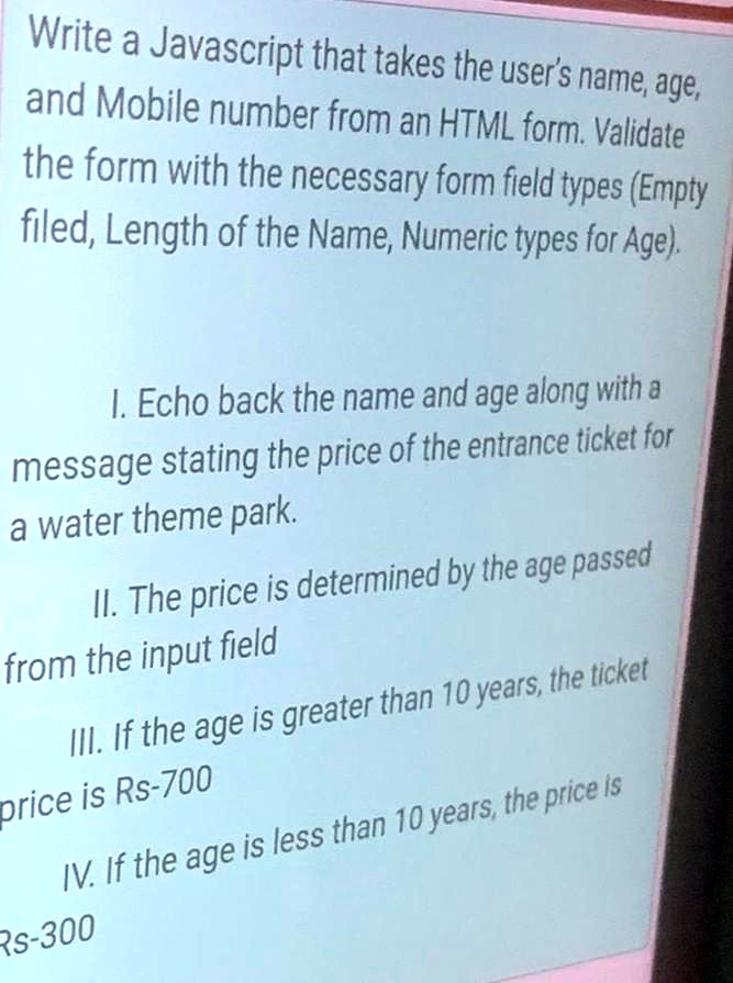Solved Write A Javascript Code That Takes The Users Name And Age From An Html Form And