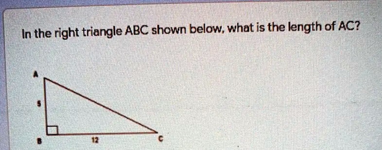 SOLVED: In the right triangle ABC shown below; what is the length of AC?