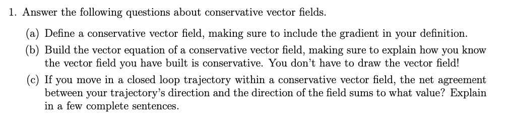 SOLVED:Answer the following questions about conservative vector fields_ Define a conservative ...