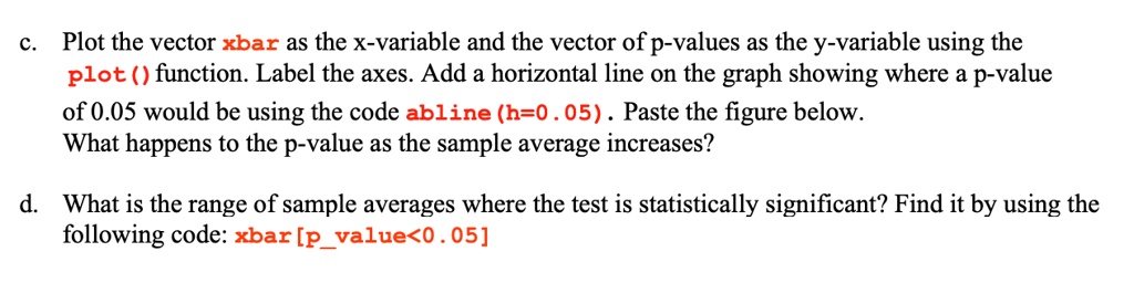 Solved Plot The Vector Xbar As The X Variable And The Vector Of P Values As The Y Variable