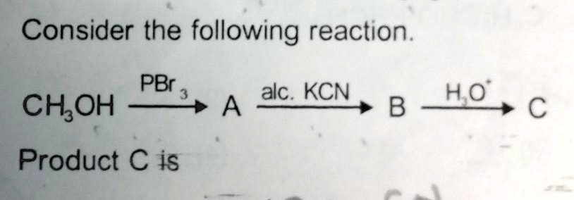 SOLVED: Consider the following reaction: PBr + CHOH -> alc KCN -> A ... SOLVED: Consider the following reaction: PBr + CHOH -> alc KCN -> A ...