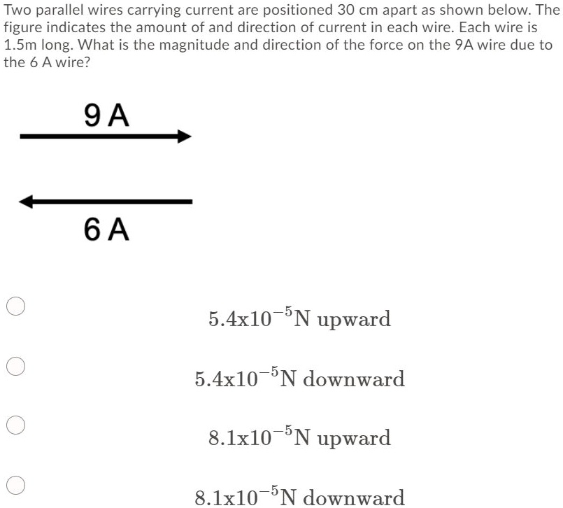SOLVED: Two parallel wires carrying current are positioned 30 cm apart ...