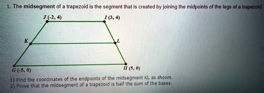 SOLVED: The midsegment of a trapezoid is the segment that is created by ...