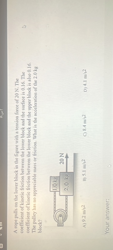 SOLVED: A rope pulls on the lower block in the figure with a tension force of 20 N. The ...