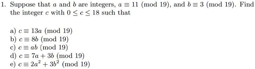 1 suppose that and b are integers a 11 mod 19 and b 3 mod 19 find the integer c with 0 c 18 such ...
