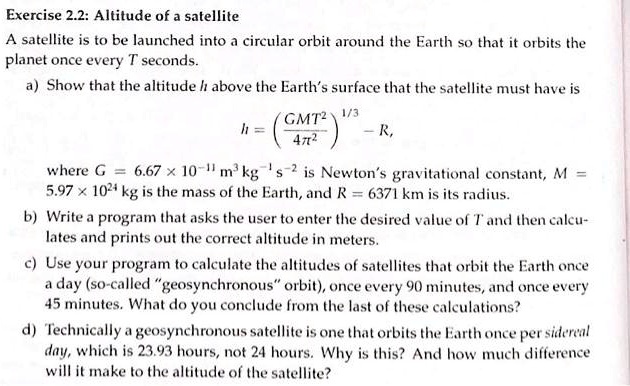 SOLVED: Using Python, a, b, and c Exercise 2.2: Altitude of a satellite ...