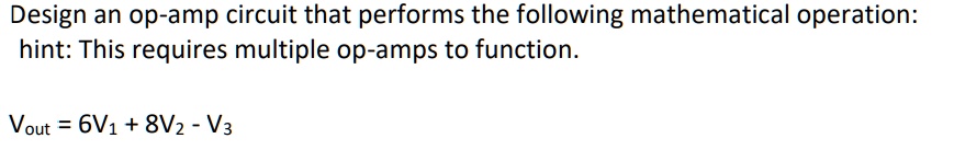 SOLVED: Design an op-amp circuit that performs the following ...