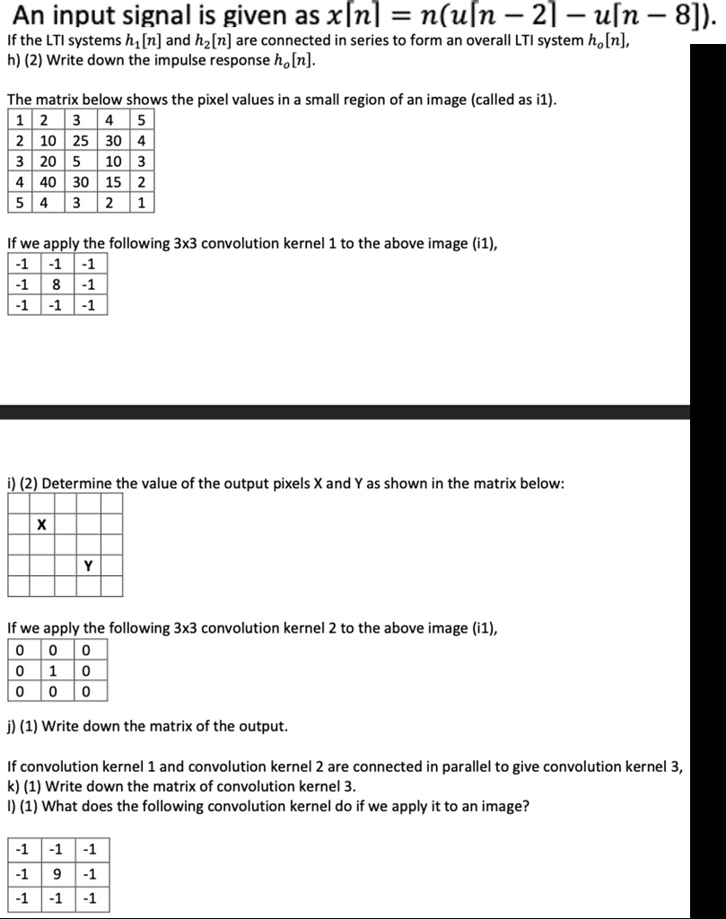 An input signal is given as x| n |=n(u| n-2 |-u| n-8]. If the LTI ...