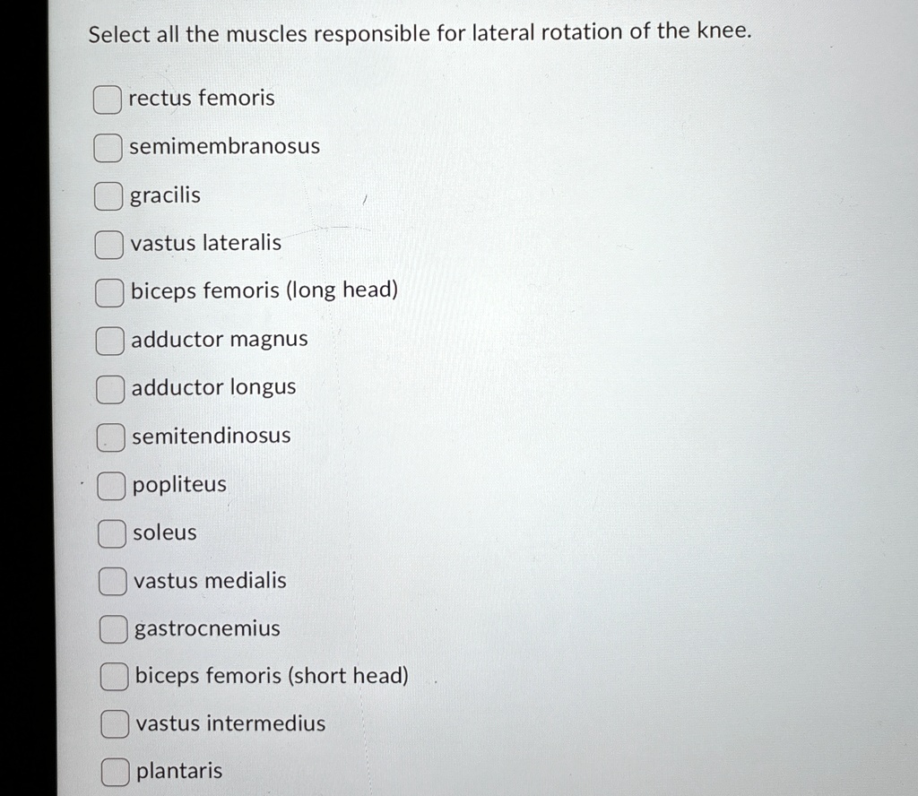 Select all the muscles responsible for lateral rotation of the knee ...
