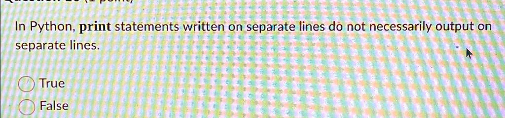 Solved In Python Print Statements Written On Separate Lines Do Not Necessarily Output On