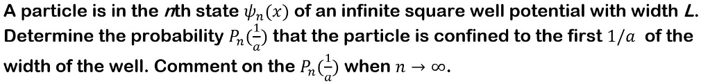 SOLVED: A particle is in the nth state Un(x) of an infinite square well potential with width L ...