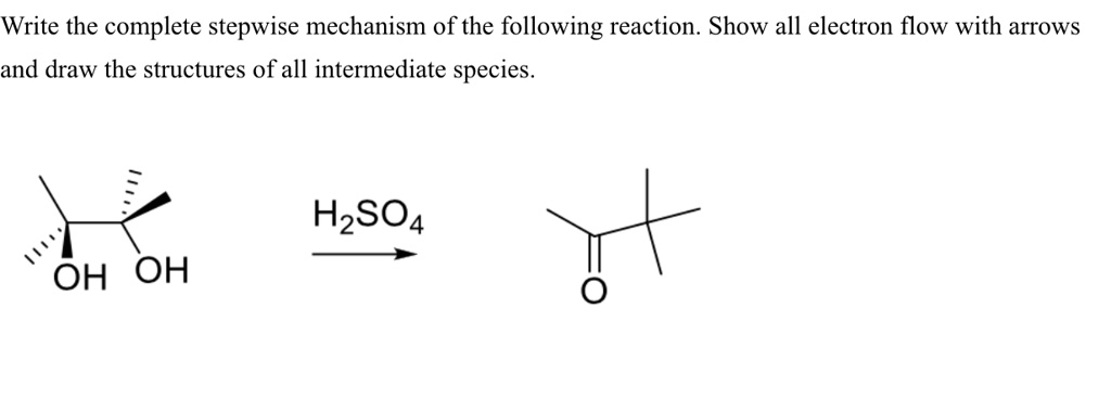 SOLVED: Write the complete stepwise mechanism of the following reaction. Show all electron flow ...
