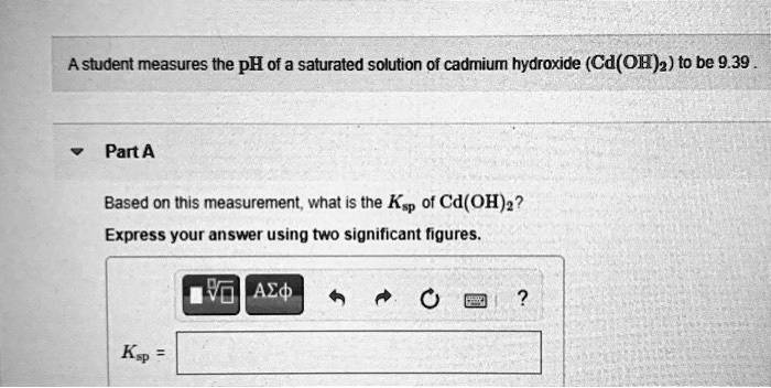 SOLVED: A student measures the pH of a saturated solution of cadmium ...