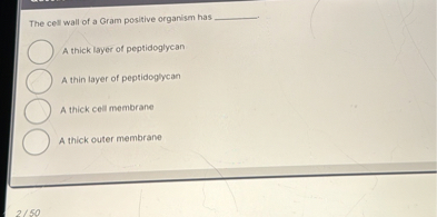SOLVED: The cell wall of a Gram positive organism has A thick layer of ...