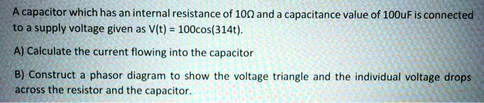 SOLVED: A capacitor which has an internal resistance of 100 Î© and a ...