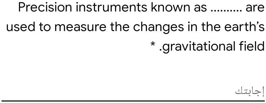 SOLVED: Precision instruments known as are used to measure the changes ...